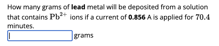 Solved How many grams of lead metal will be deposited from a | Chegg.com
