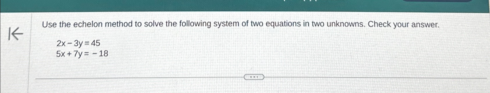 Solved Use the echelon method to solve the following system | Chegg.com