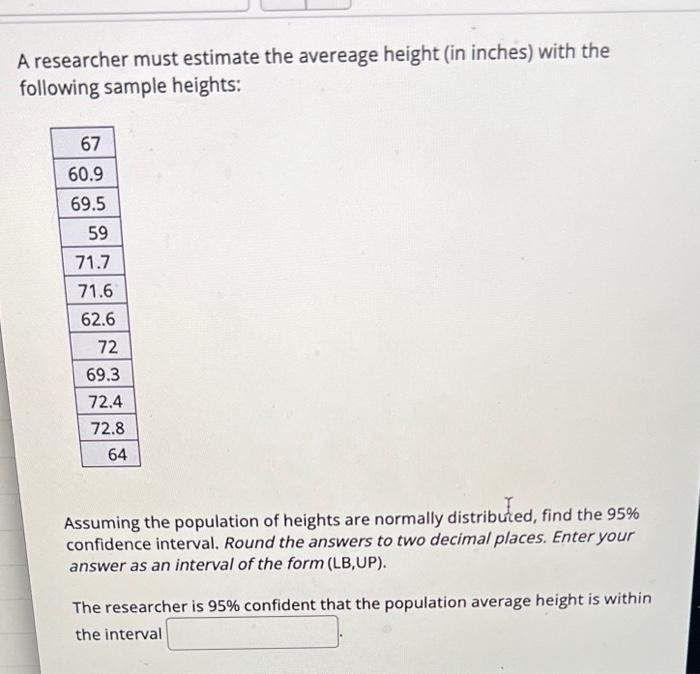 Solved A researcher must estimate the avereage height (in | Chegg.com