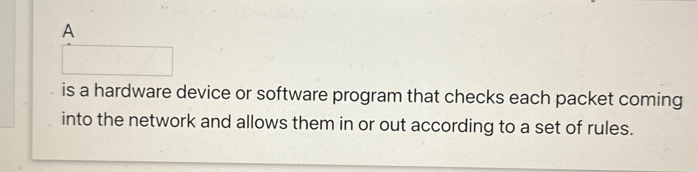 Solved A is a hardware device or software program that | Chegg.com