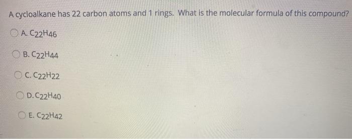 Solved A cycloalkane has 22 carbon atoms and 1 rings. What | Chegg.com