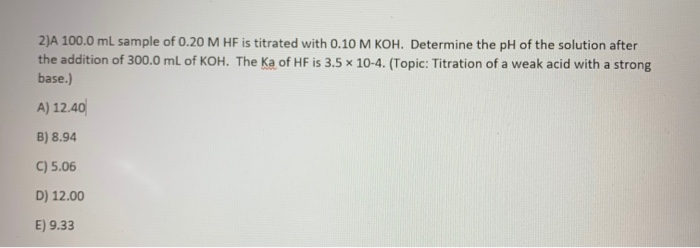 Solved 2)A 100.0 mL sample of 0.20 M HF is titrated with | Chegg.com