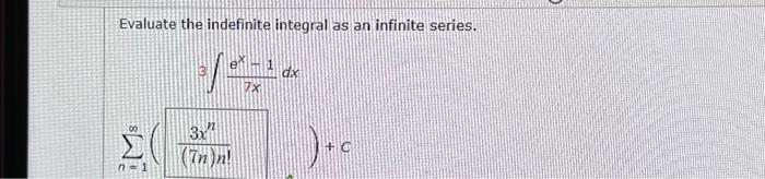 Solved Evaluate the indefinite integral as an infinite | Chegg.com