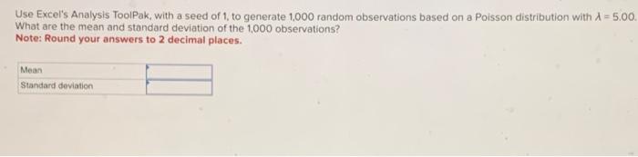 Solved Use Excel's Analysis ToolPak, with a seed of 1, to | Chegg.com