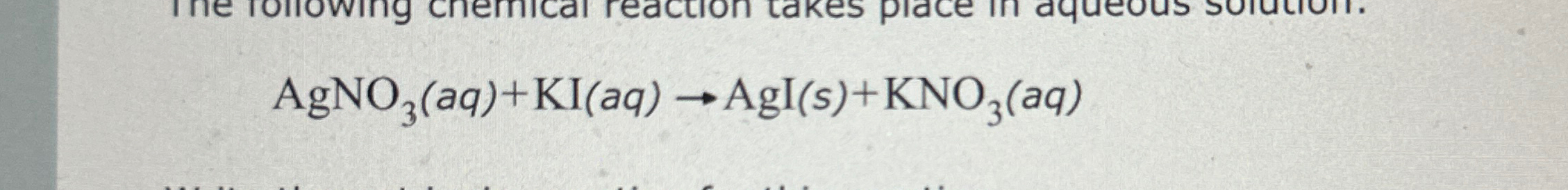 High Quality SOLUTION AgNO3(aq)+KI(aq)→AgI(s)+KNO3(aq) | Chegg.com