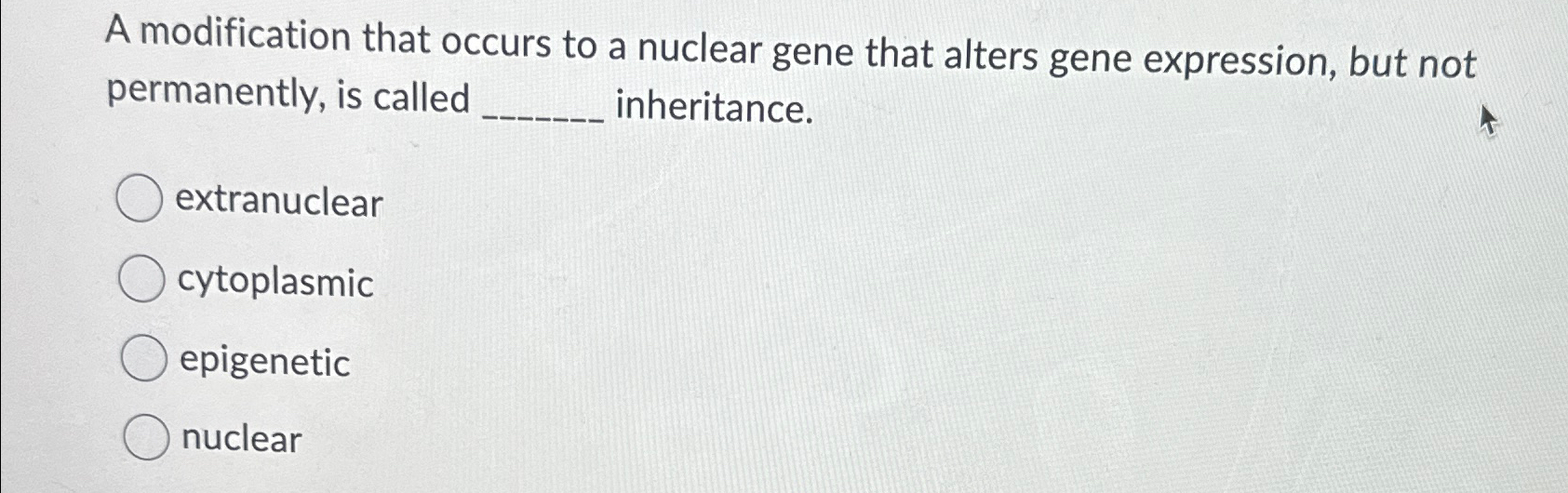 Solved A modification that occurs to a nuclear gene that | Chegg.com