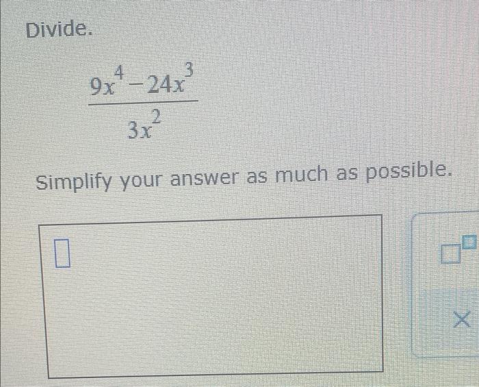 Solved Divide. 3 4 9x² – 24x 2 3x Simplify your answer as | Chegg.com