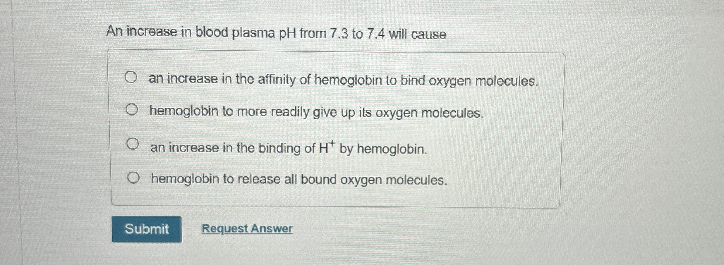 Solved An increase in blood plasma pH from 7.3 ﻿to 7.4 ﻿will | Chegg.com