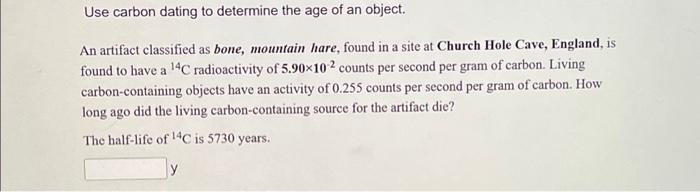 Solved Use carbon dating to determine the age of an object. | Chegg.com