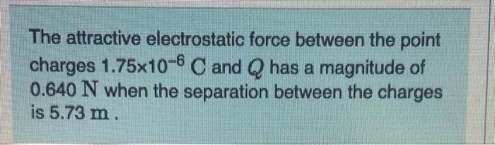 Solved The attractive electrostatic force between the point | Chegg.com
