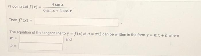 Solved (1 point) Let f(x) = Then f'(x) = 4 sin x 6 sin x + 4 | Chegg.com