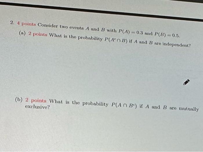Solved 2. 4 points Consider two events A and B with P(A)=0.3 | Chegg.com