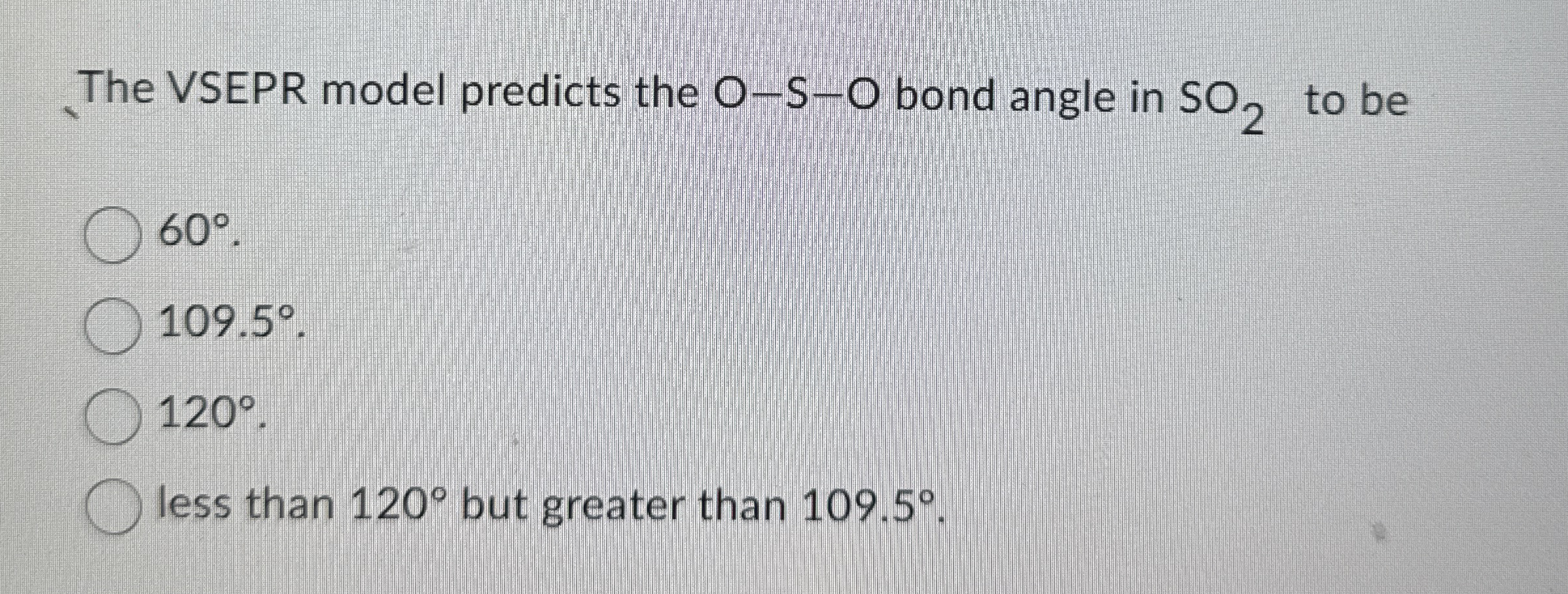Solved The VSEPR model predicts the O-S-O ﻿bond angle in SO2 | Chegg.com