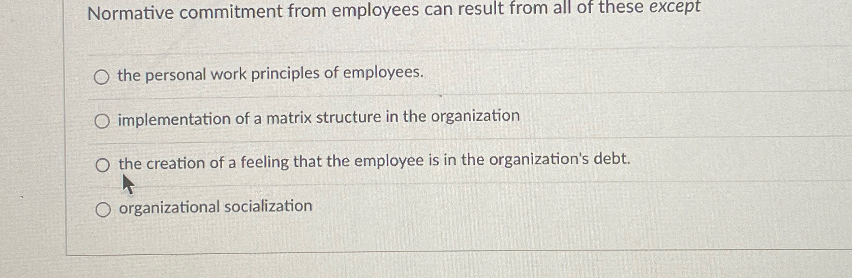 Solved Normative commitment from employees can result from | Chegg.com