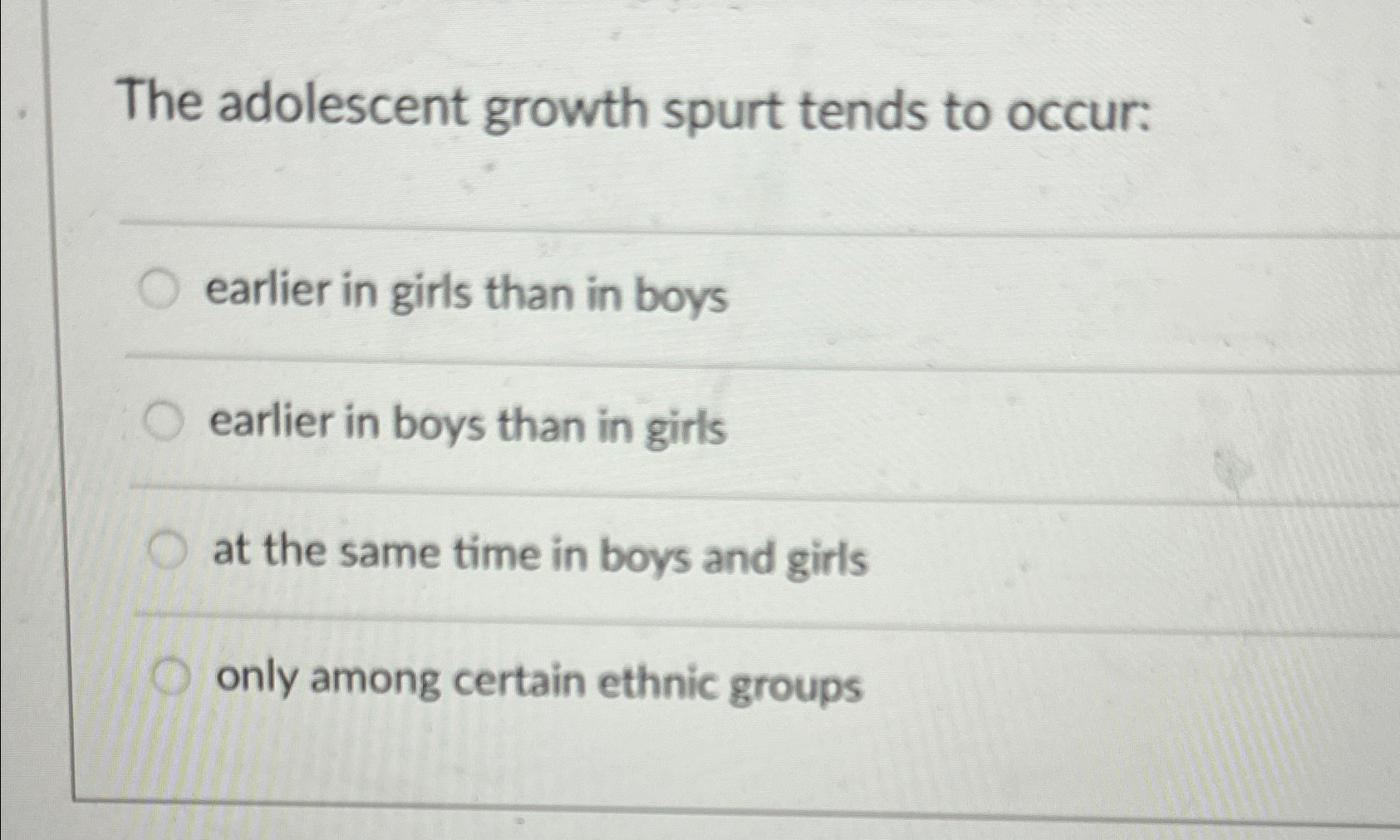 Solved The adolescent growth spurt tends to occur:q,earlier | Chegg.com