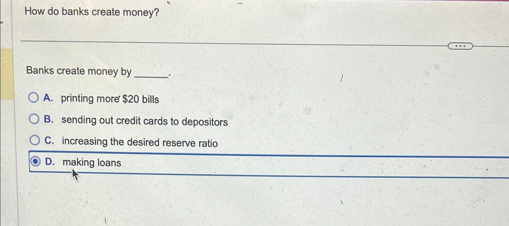 Solved How do banks create money?Banks create money byA. | Chegg.com