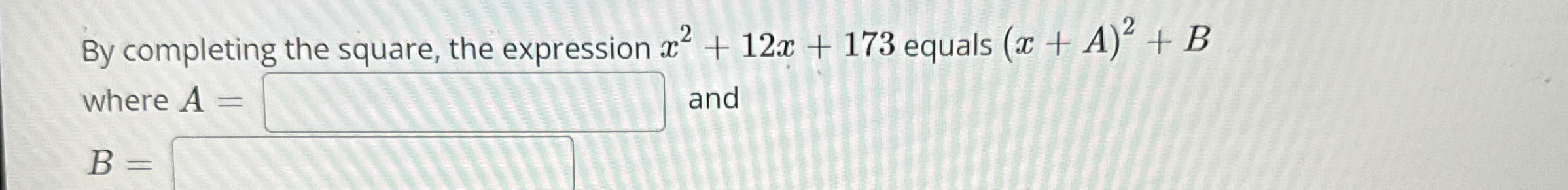 Solved By completing the square, the expression x2+12x+173 | Chegg.com