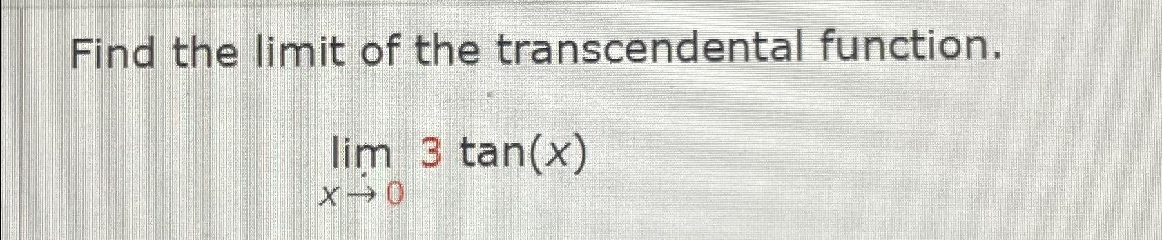 Solved Find the limit of the transcendental | Chegg.com