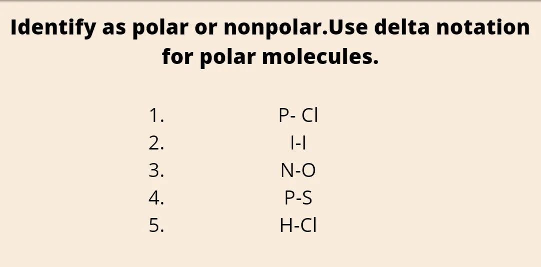 Solved Identify as polar or nonpolar.Use delta notation for | Chegg.com