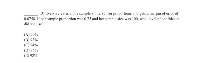 Solved 13) Evelyn creates a one sample z interval for | Chegg.com