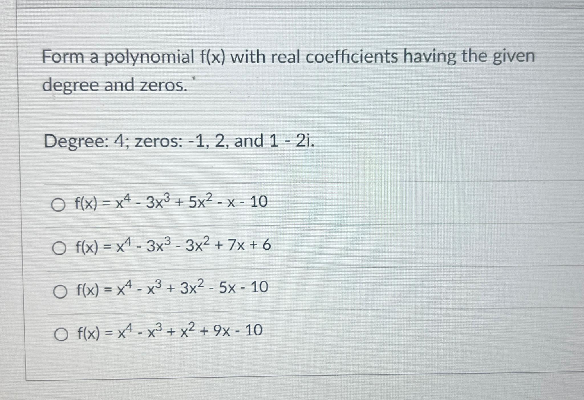 Solved Form a polynomial f(x) ﻿with real coefficients having | Chegg.com