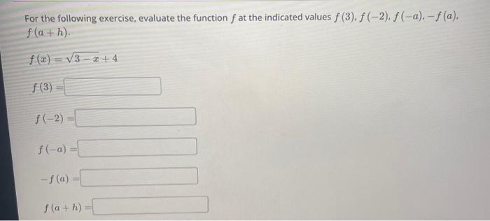 Solved For the following exercise, evaluate the function f | Chegg.com