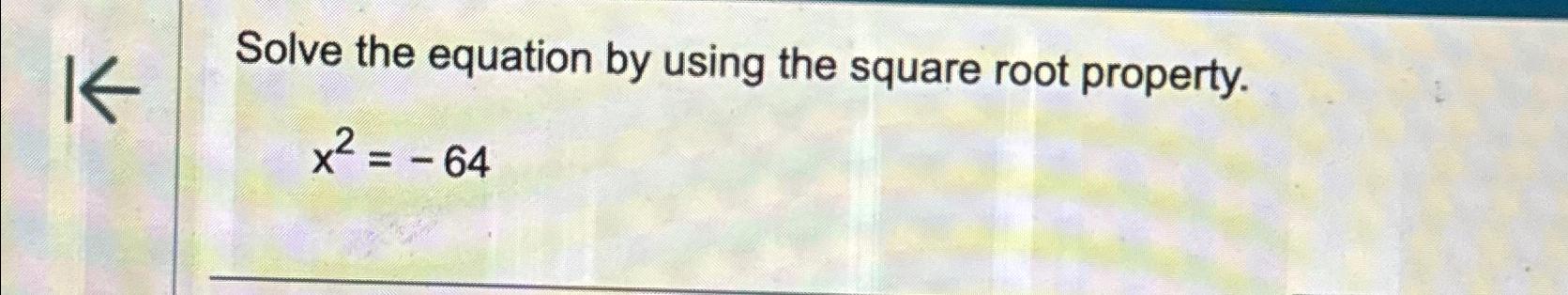 Solved Solve the equation by using the square root | Chegg.com