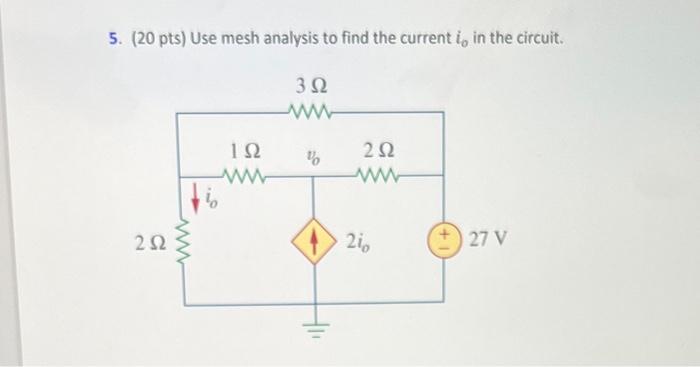 Solved 5. (20 pts) Use mesh analysis to find the current i0 | Chegg.com