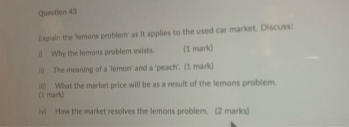 Solved Question 43 Explain the lemons problemas it applies | Chegg.com