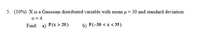 Solved 5. (10%) X is a Gaussian distributed variable with | Chegg.com