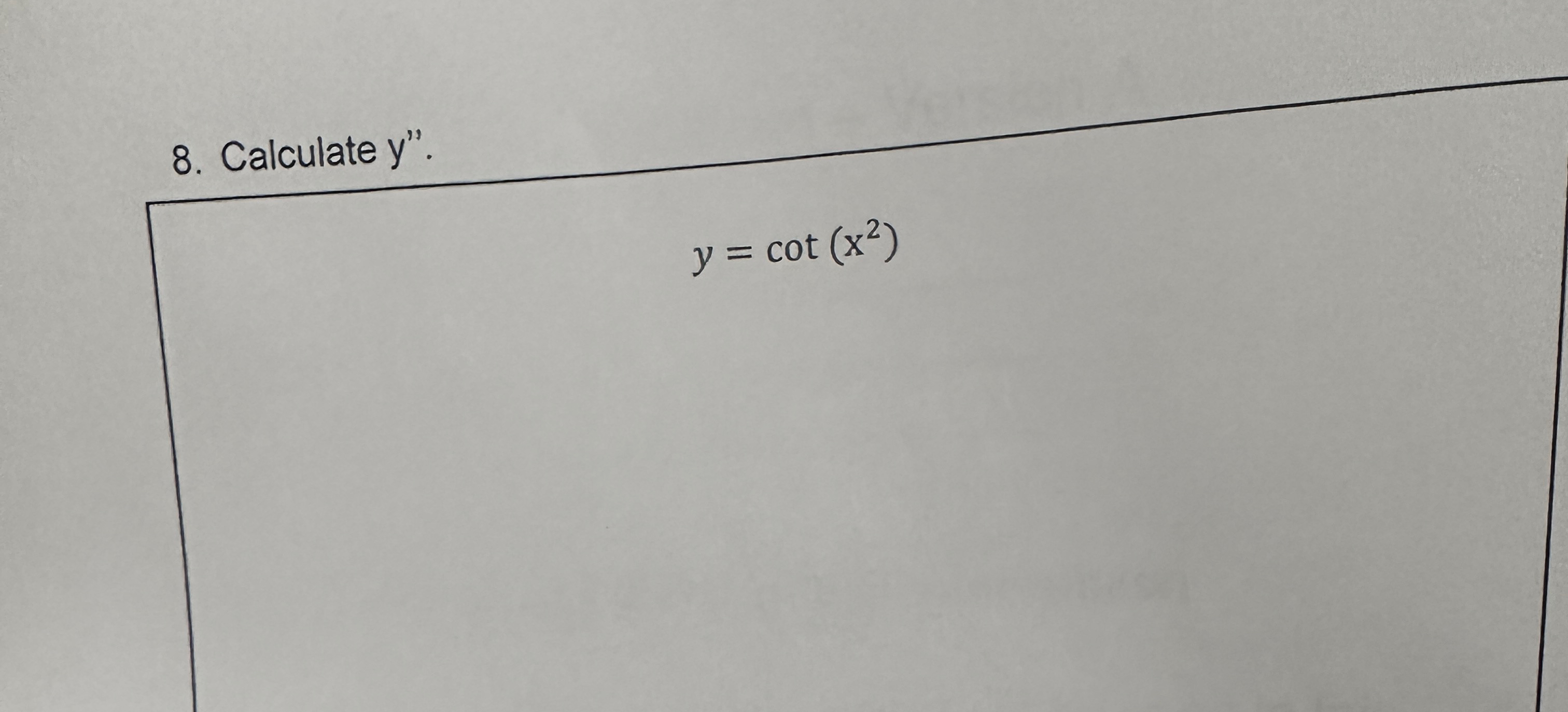 Solved Calculate y''.y=cot(x2) | Chegg.com