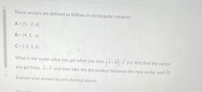 Solved Three vectors are defined as follows in rectangular | Chegg.com