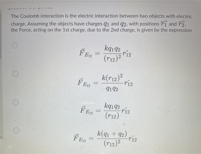 Solved - The Coulomb interaction is the electric interaction | Chegg.com