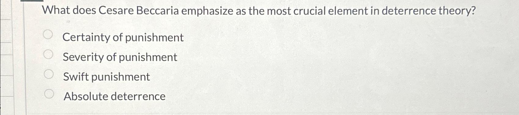 Solved What does Cesare Beccaria emphasize as the most | Chegg.com