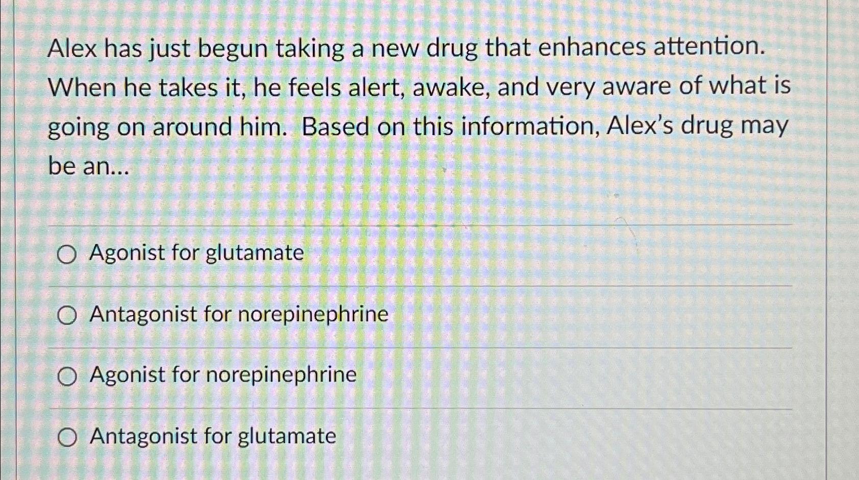 Solved Alex has just begun taking a new drug that enhances | Chegg.com
