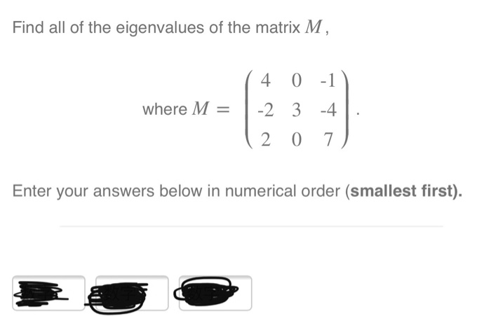 Solved Find all of the eigenvalues of the matrix M, where M | Chegg.com