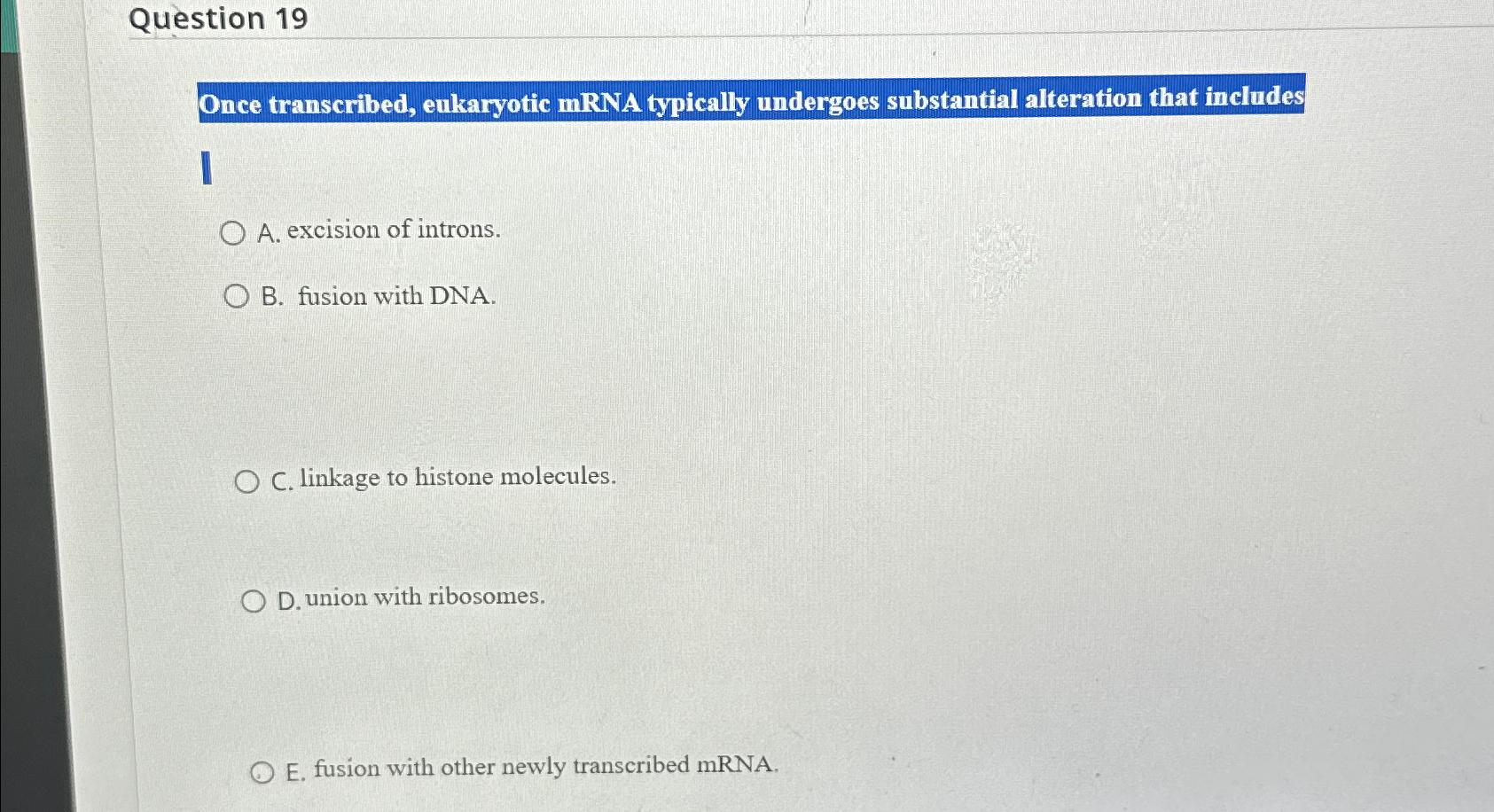 Solved Question 19once Transcribed Eukaryotic Mrna 