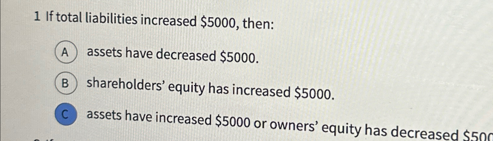 Solved 1 ﻿If total liabilities increased $5000, ﻿then:assets | Chegg.com