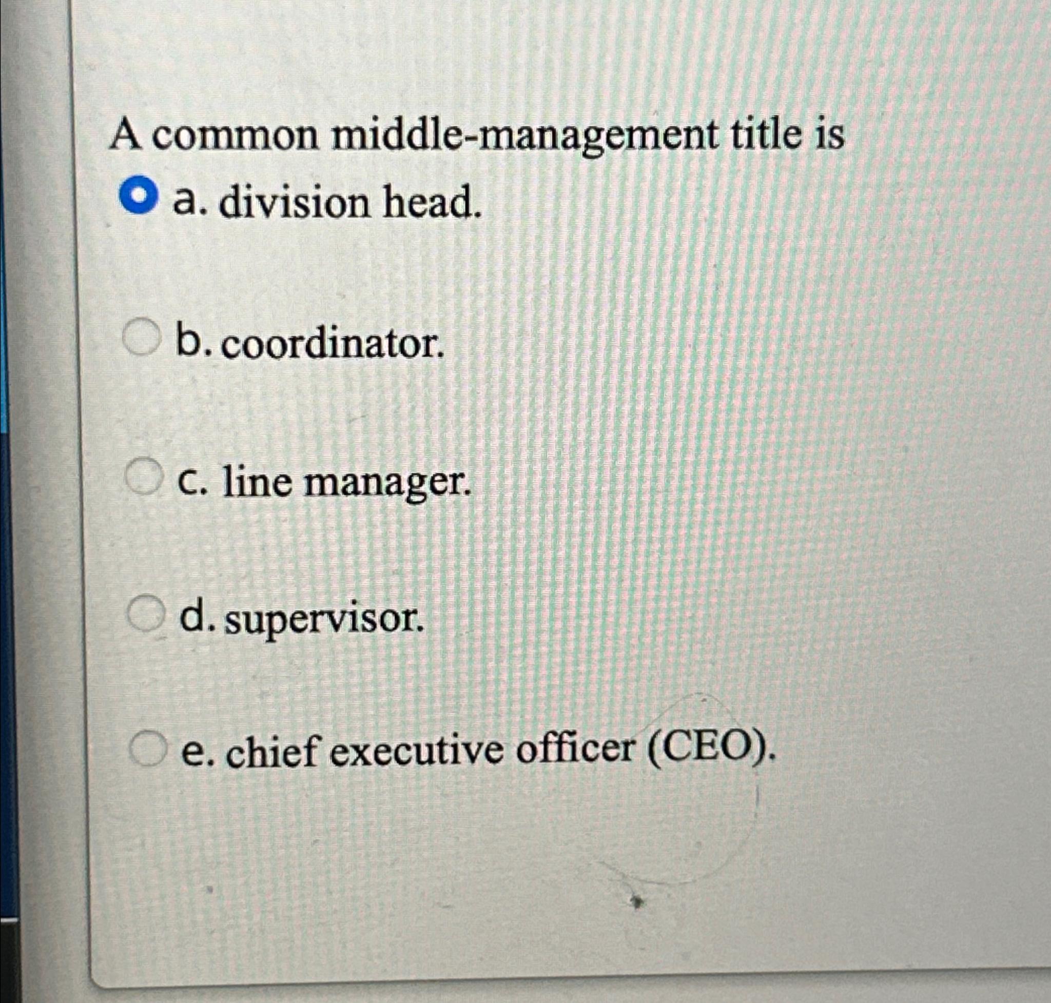Solved A common middle-management title isa. ﻿division | Chegg.com