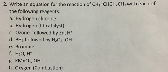Solved 2. Write an equation for the reaction of CH2=CHCH2CH3 | Chegg.com