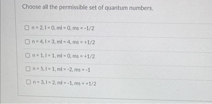 Solved Choose all the permissible set of quantum numbers. | Chegg.com