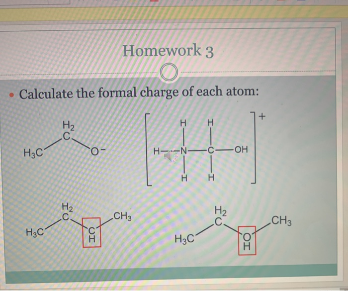 Solved Homework 3 Calculate the formal charge of each atom: | Chegg.com