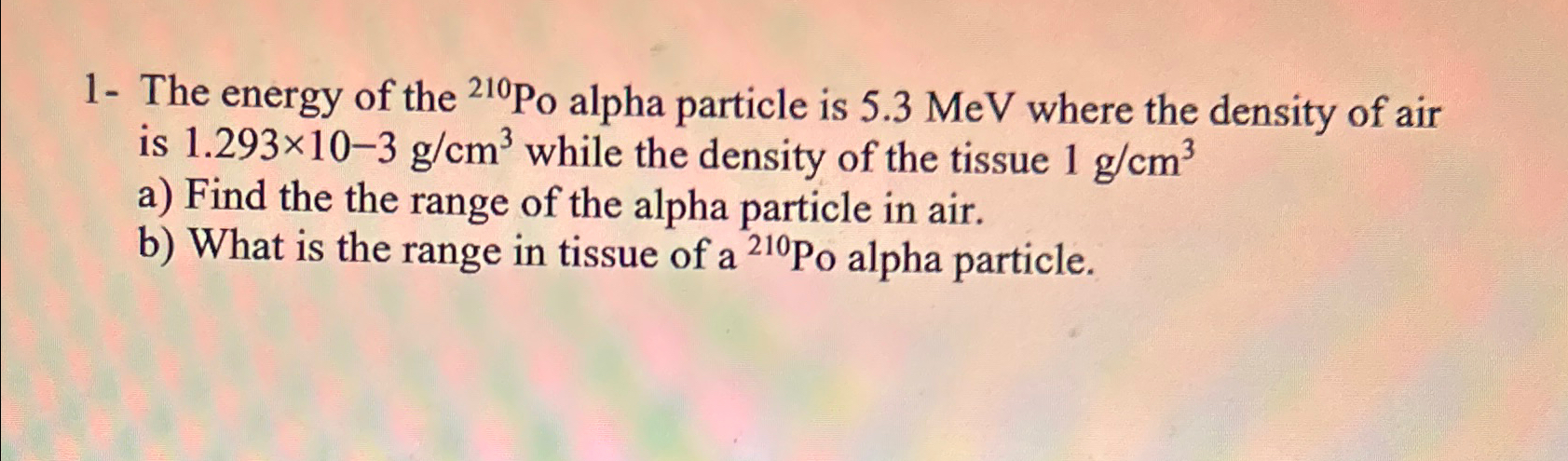 Solved 1- ﻿The energy of the ?210Po ﻿alpha particle is | Chegg.com