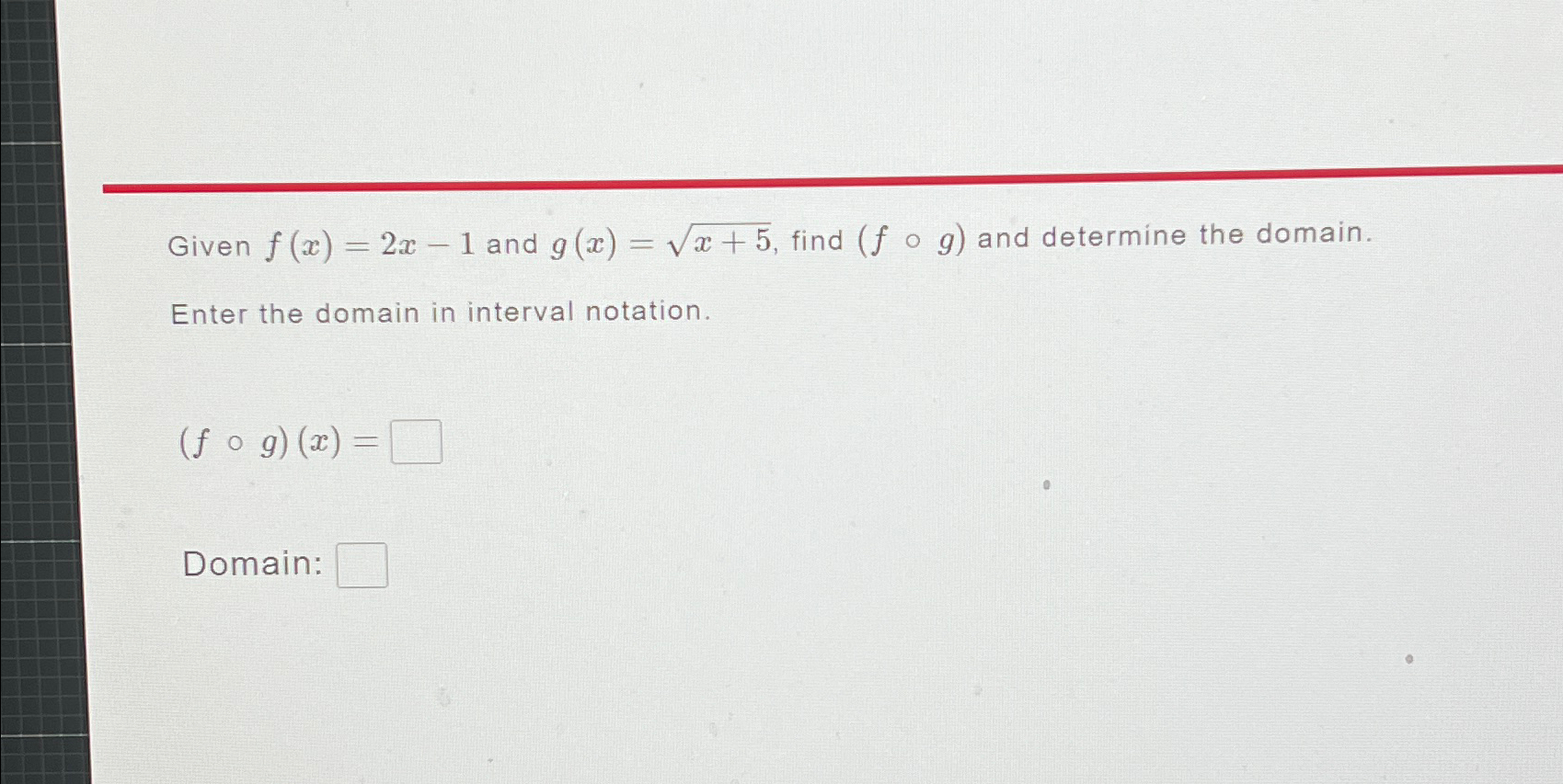 Solved Given f(x)=2x-1 ﻿and g(x)=x+52, ﻿find (f@g) ﻿and | Chegg.com