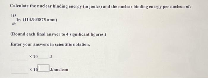 Solved Calculate the nuclear binding energy (in joules) and | Chegg.com
