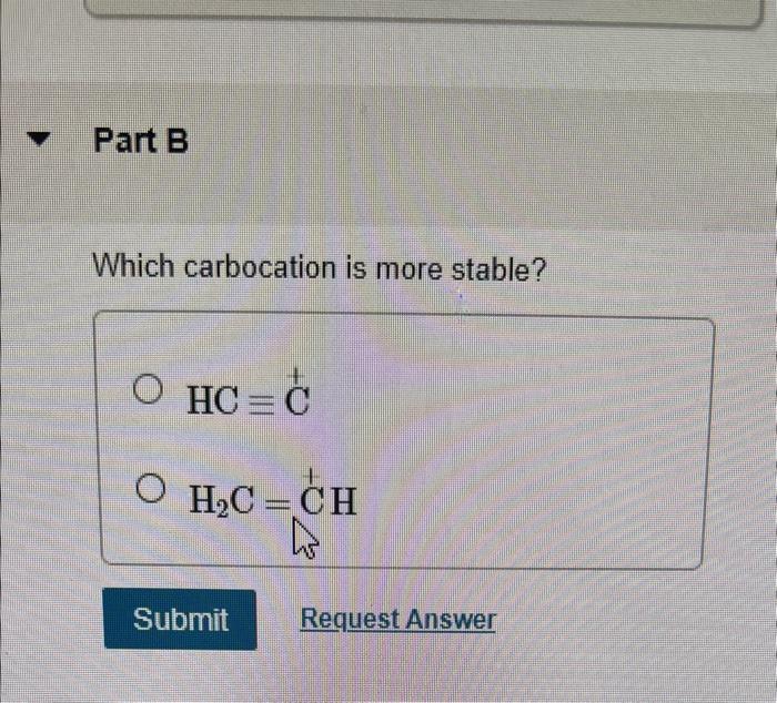 Solved Which carbocation is more stable? HC≡C+What is the | Chegg.com