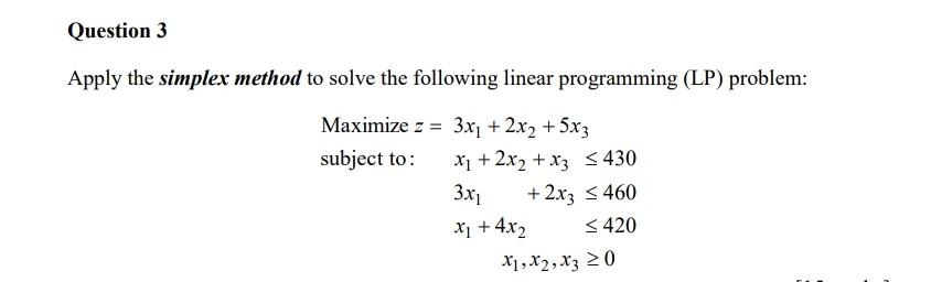 Solved Question 3 Apply the simplex method to solve the | Chegg.com
