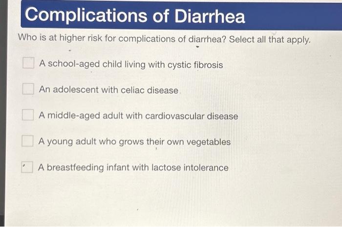 Solved Who is at higher risk for complications of diarrhea? | Chegg.com
