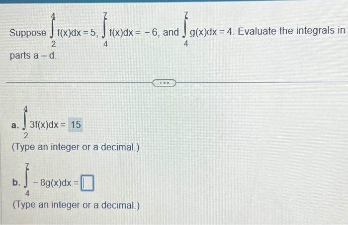 Solved Suppose ∫24f(x)dx=5,∫4}f(x)dx=−6, and ∫47g(x)dx=4. | Chegg.com
