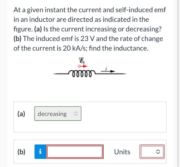 Solved At a given instant the current and self-induced emf | Chegg.com